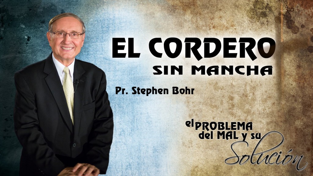 15-09-2014 | El Cordero sin Mancha | Pr, Stephen Bohr ...